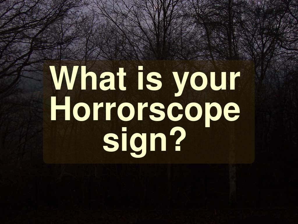 What is your Horrorscope sign?
